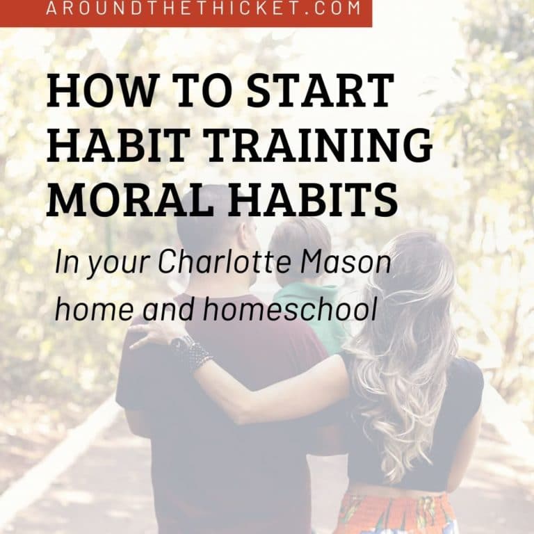 moral-habits-habit-training-charlotte-mason - Around the Thicket